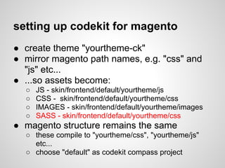 Magento x codekit x sass x compass x skeleton responsive grid | PPT