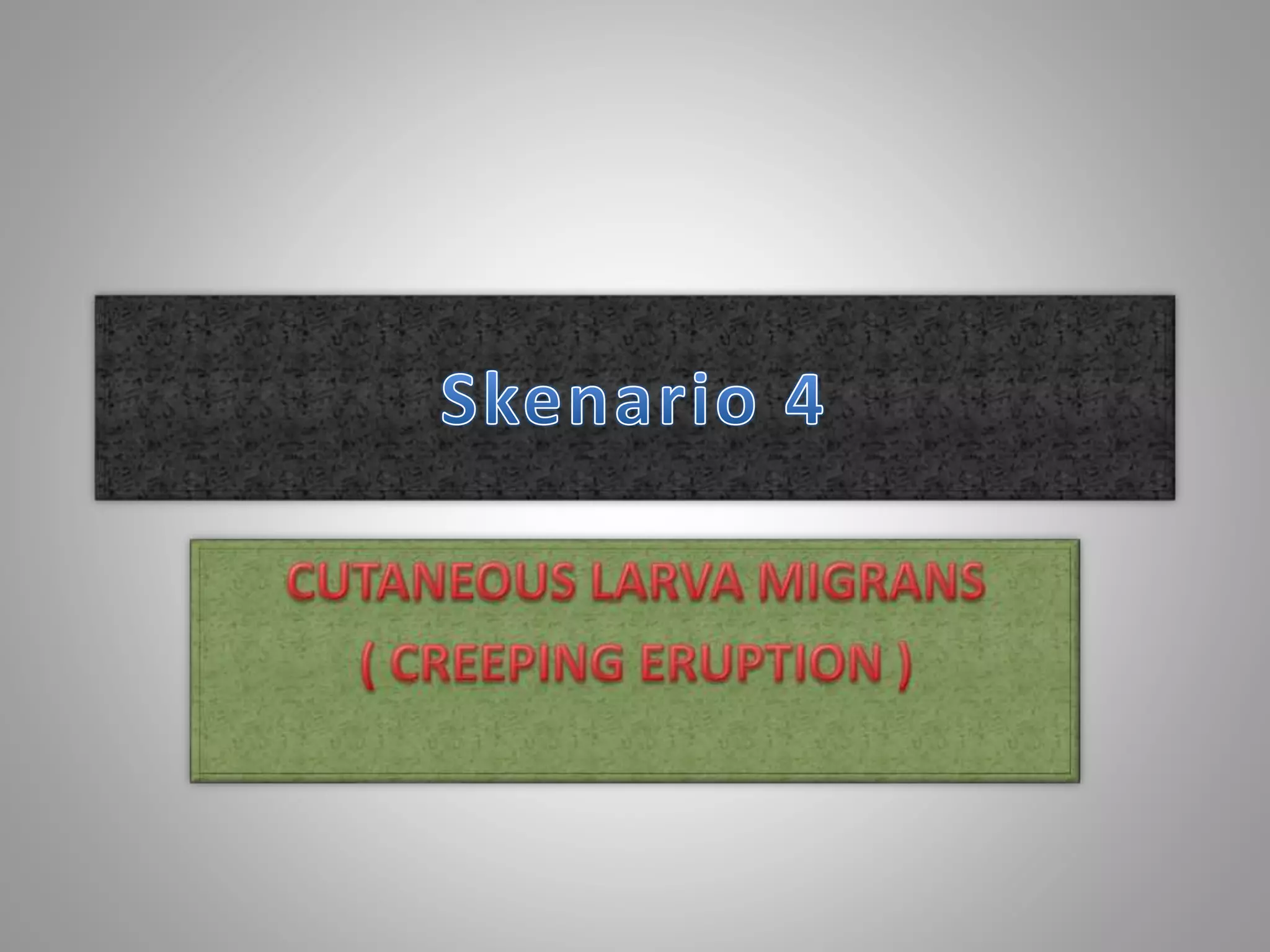 CUTANEUS LARVA MIGRAN / CREEPING ERUPTION | PPTX