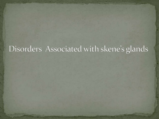 Skene’s gland anatomy features and functions | PPTX