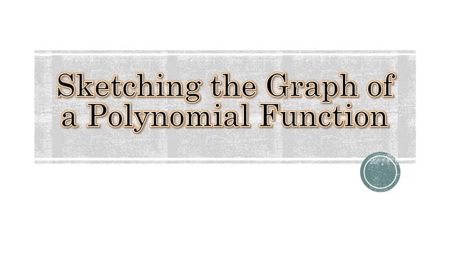 Sketching the graph of a polynomial function | PPT