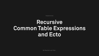 Using Recursive Common Table Expressions with Ecto | PPT