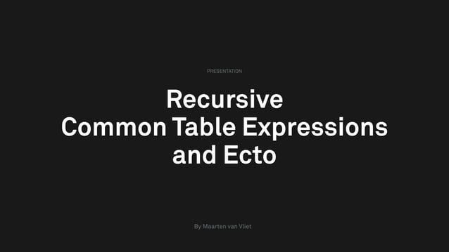 Using Recursive Common Table Expressions with Ecto | PPT