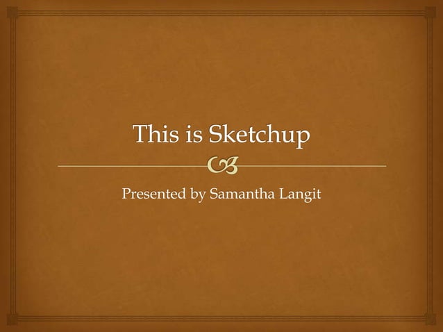 Intro to Sketchup | PPTX