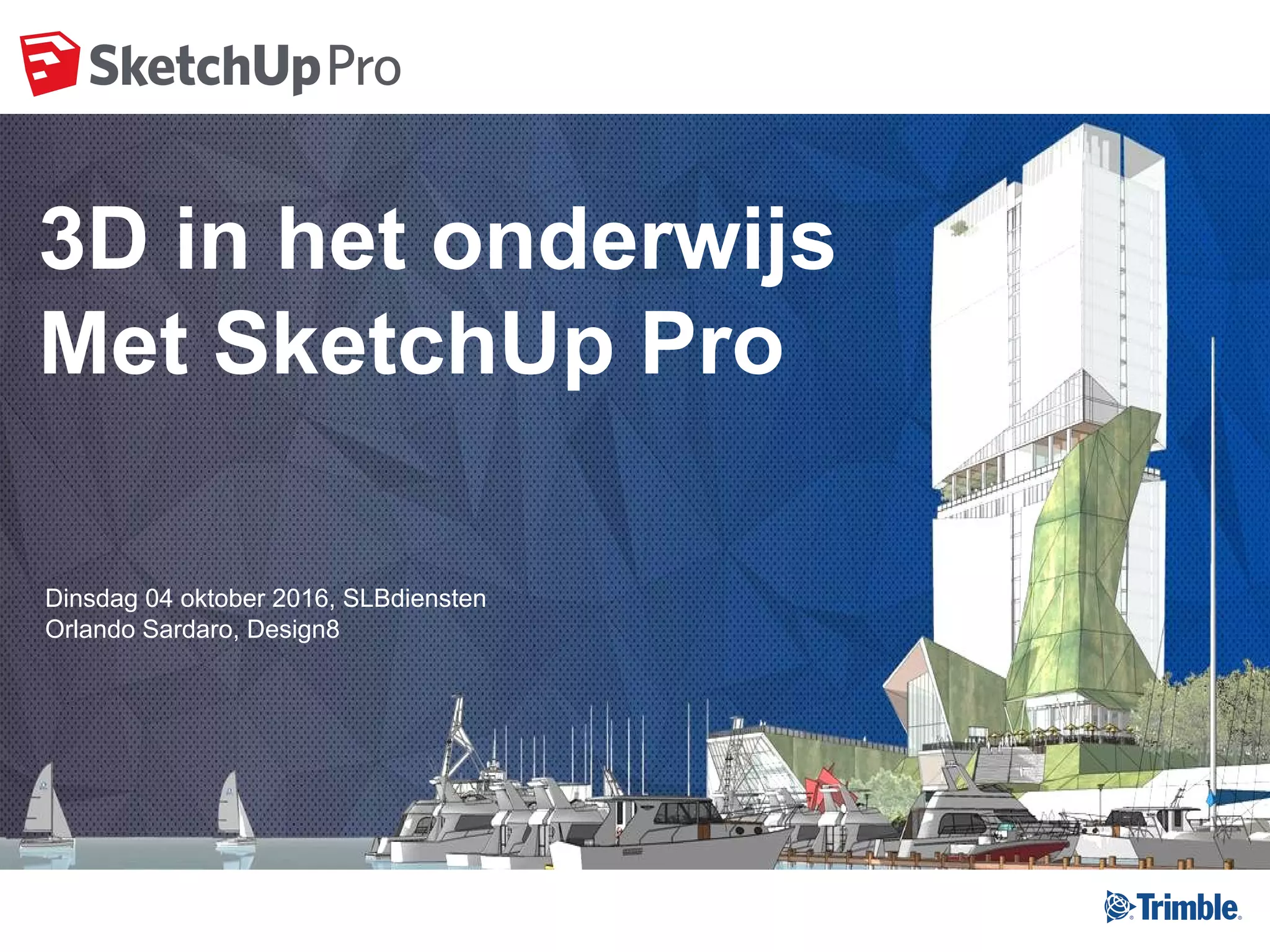 SketchUp Pro Educatief, 4 oktober 2016 | PPT