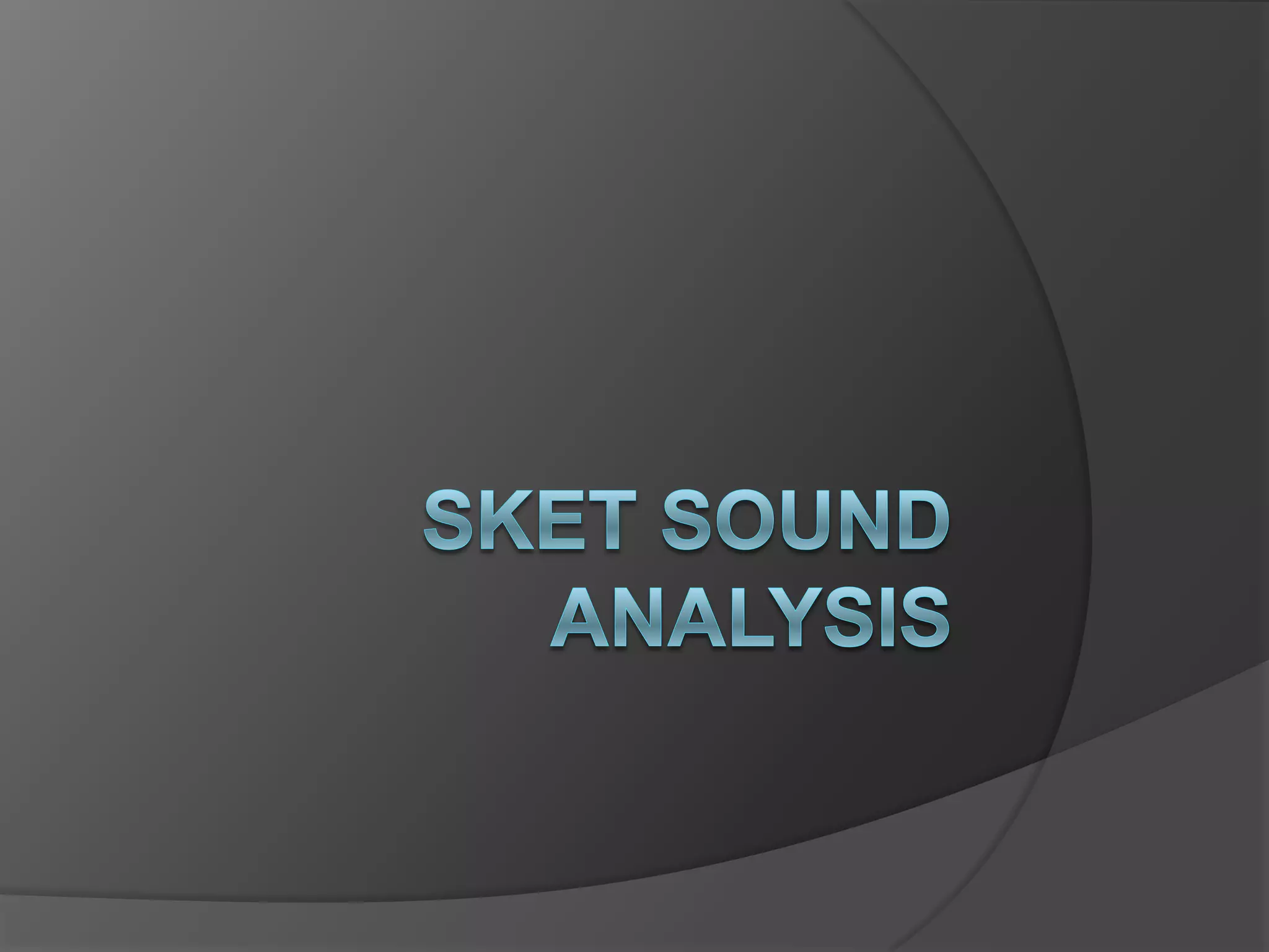 Sket sound analysis | PPTX