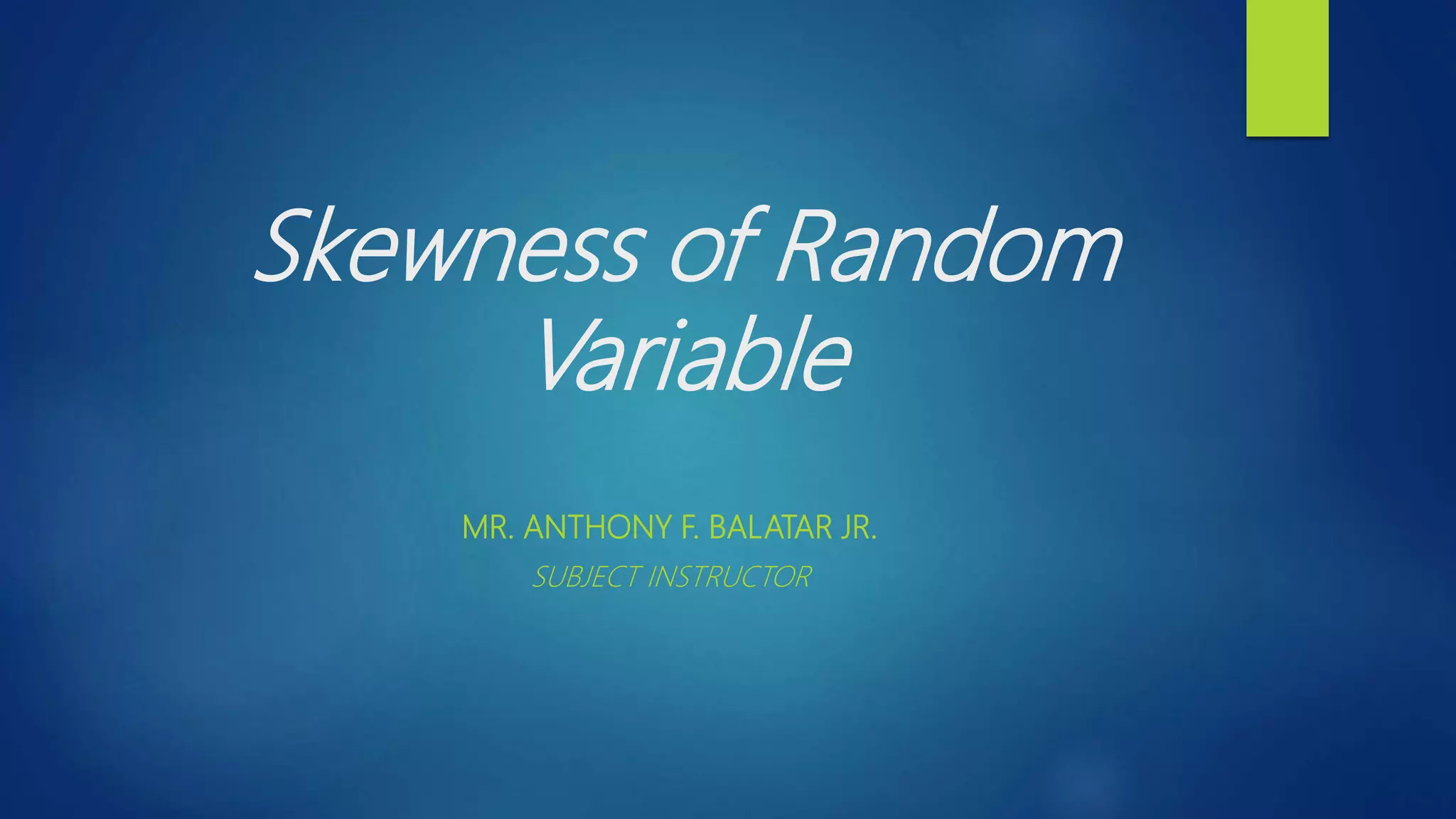 Skewness of random variable | PPTX