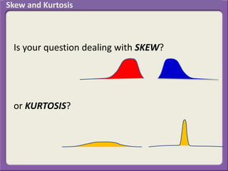 Skew or kurtosis | PPT