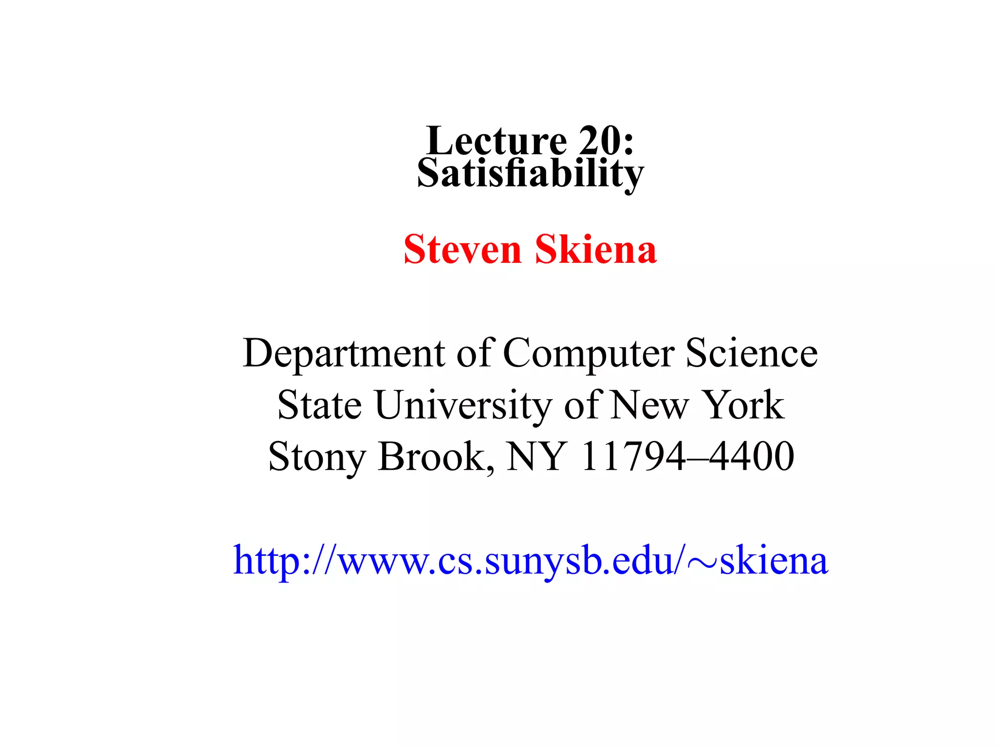 Skiena Algorithm 2007 Lecture20 Satisfiability Ppt