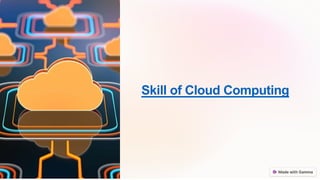 Skill of Cloud Computing | PPTX