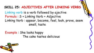 SKILL 25 ADJECTIVE AFTER LINKING VERB.pptx