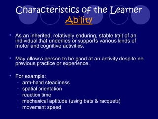Skill acquisition - Characteristics of the Learner | PPT