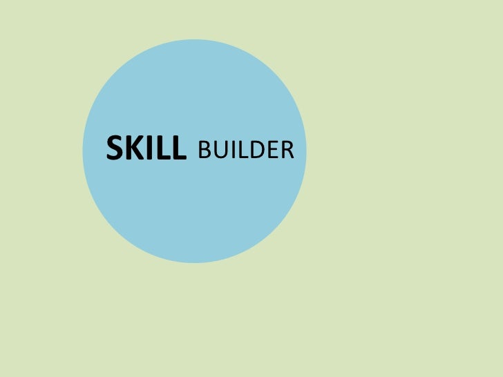 Skill builder intro Skill builder intro