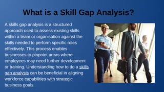 Skill Gap Analysis Understanding and Bridging Workforce Gaps | PDF