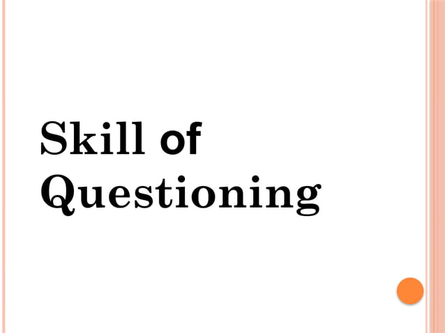 skill of questioning Teaching Practice Skill | PPT