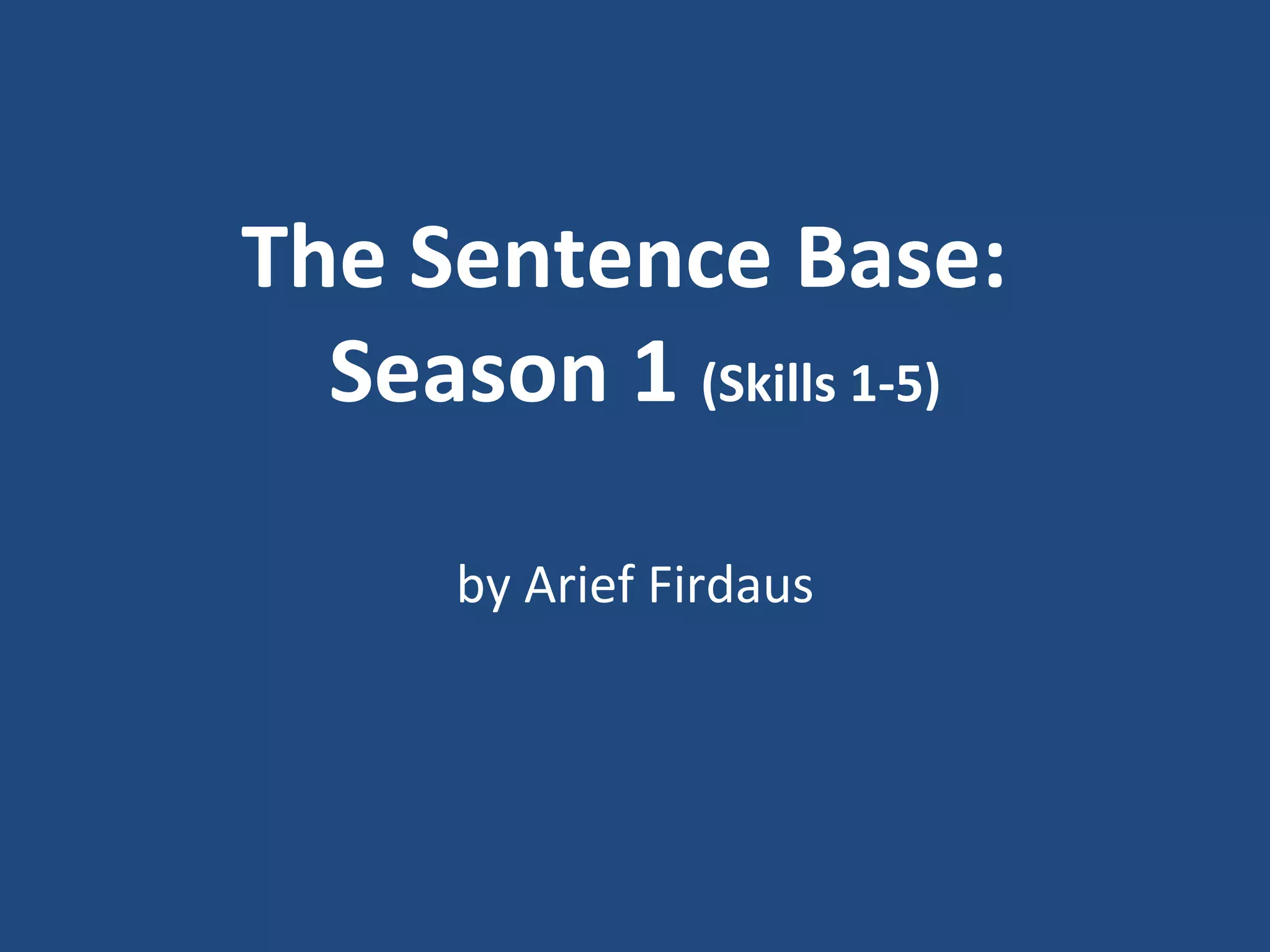 Arief Momos Firdaus Sentence Base Skills 1- 5 | PPS