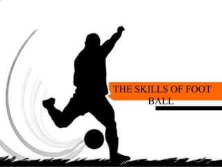 Skills and techniques of foot ball | PPTX