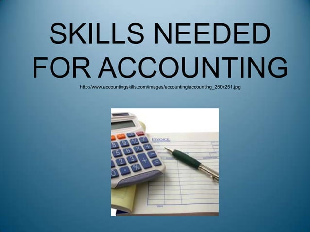Skills needed for a career in accounting | PPTX