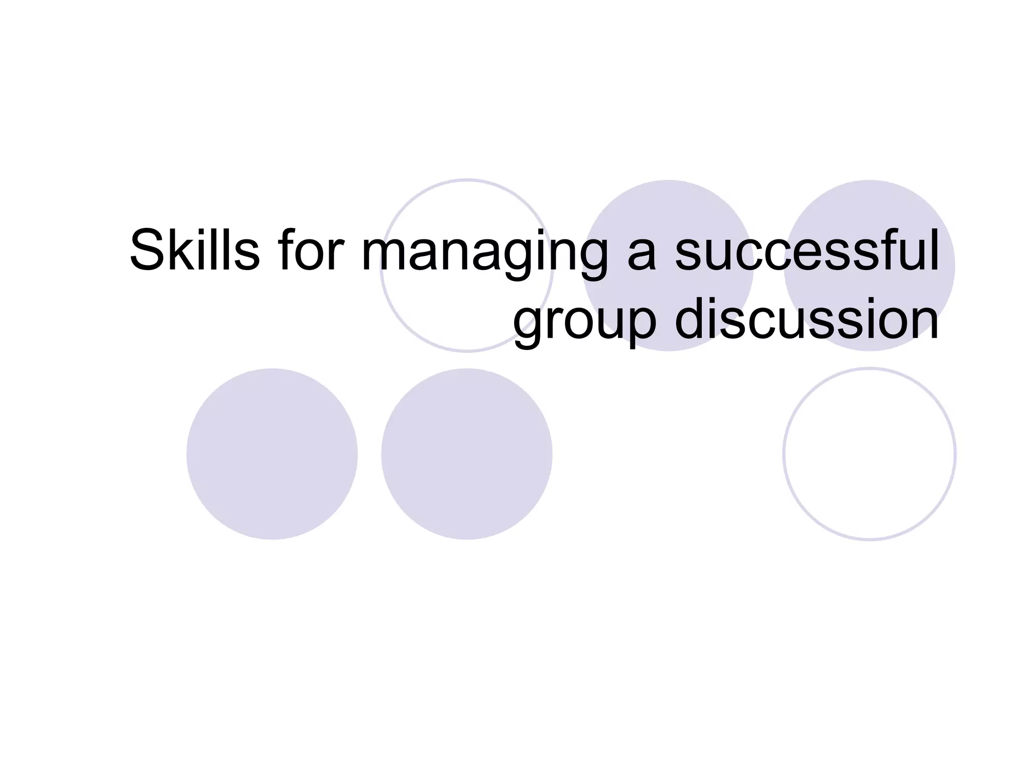 Skills for managing a successful group discussion | PPT