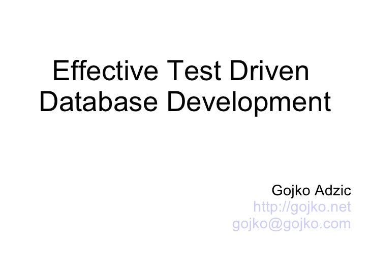Effective Test Driven Database Development Effective Test Driven Database Development