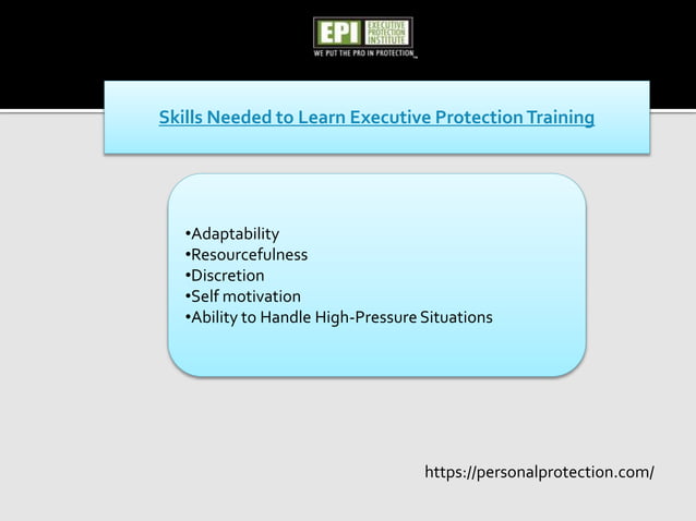 Skills Needed to Learn Executive Protection Training.pptx