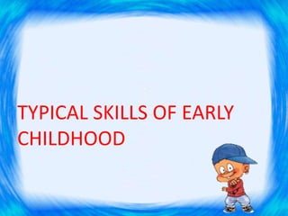 Skills of early childhood | PPTX