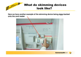 How ATM card skimming and PIN capturing scams work. | PDF
