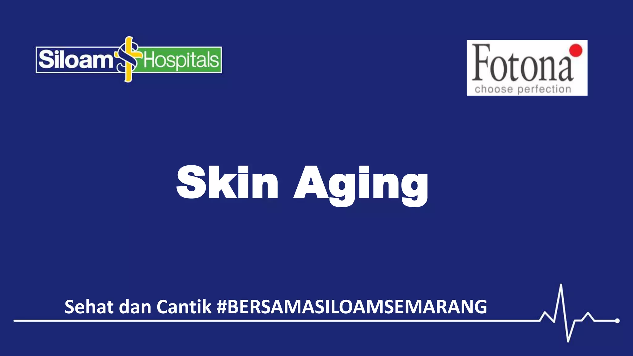 Skin Aging Sehat dan Cantik Bersama Siloam Semarang 28 Maret 2023 (1).pptx