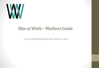 Skin at Work - Workers Guide | PPTX