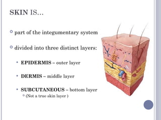Skin, various diseases and problems on the skin and the Integumentary System.ppt