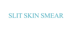 SKIN BIOPSY AND Slit skin smear examination.pptx