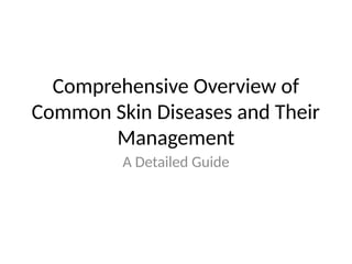 Comprehensive Overview of Common Skin Diseases and Their Management | PPTX