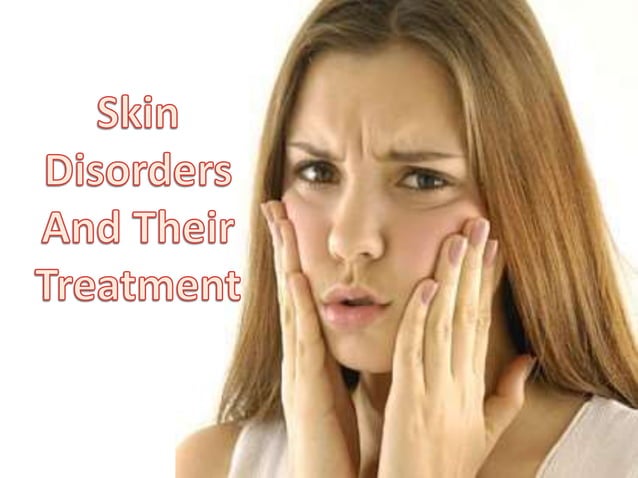 Skin disorders and their treatment | PPTX | Skin and Dermatology ...