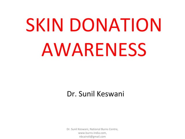 Skin donation awareness presentation new by Dr. Sunil Keswani, National ...