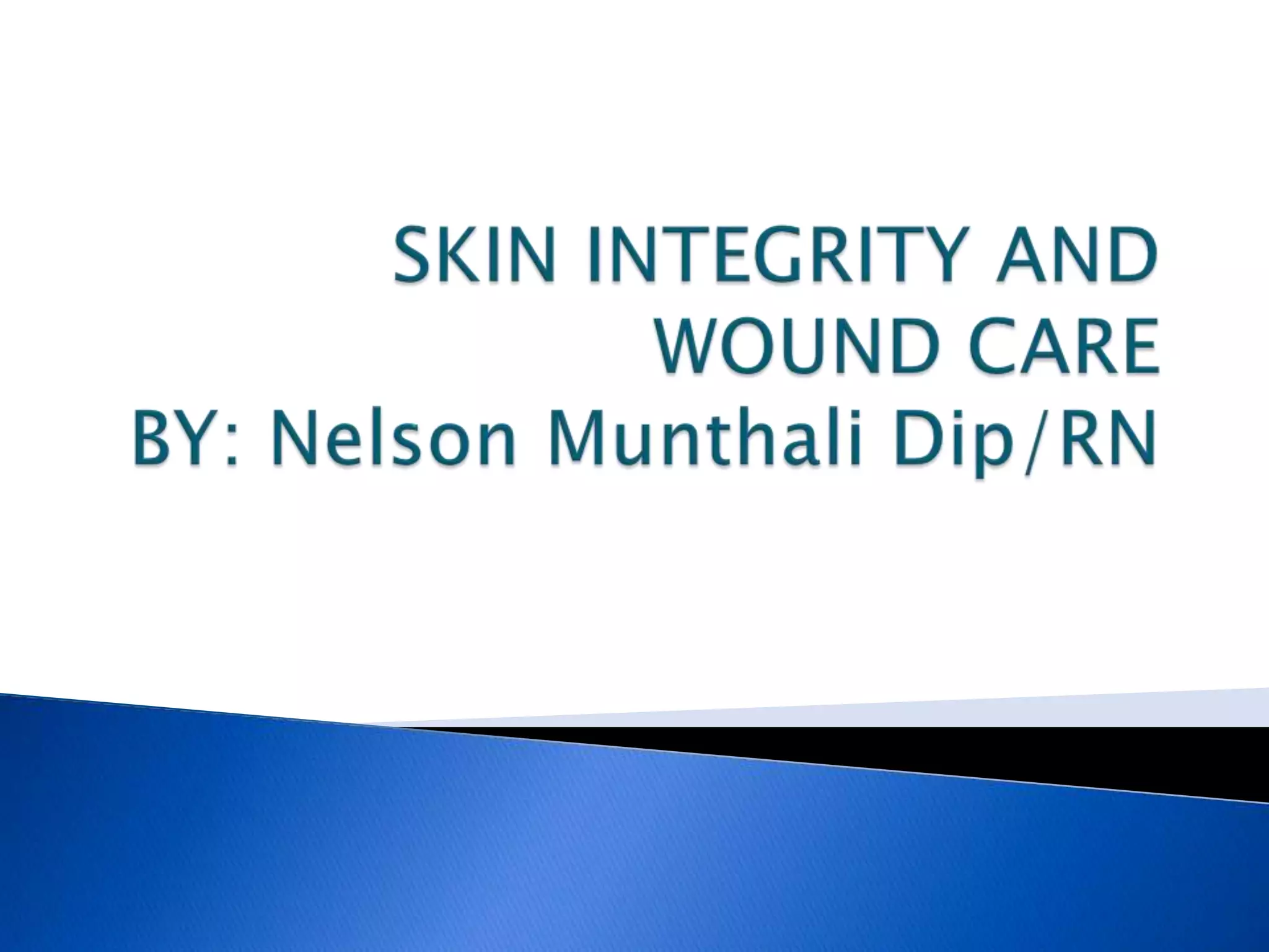 Skin integrity and wound care [autosaved] | PPTX
