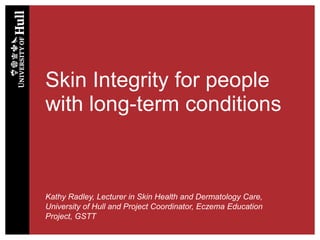 Skin integrity for people with long term conditions | PPTX