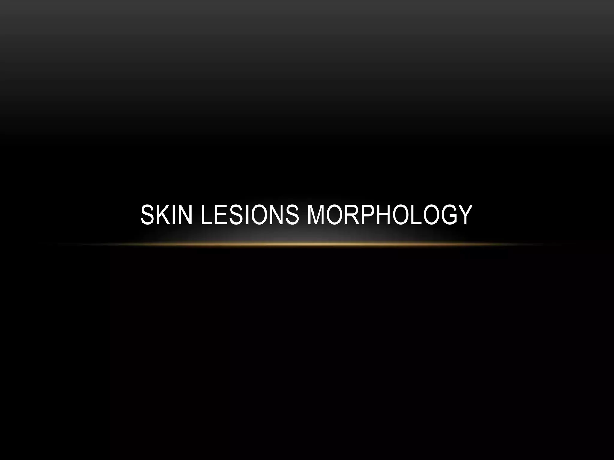 Skin lesions morphology.pptx