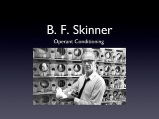 B. F. Skinner PHSC 2014 | PPT