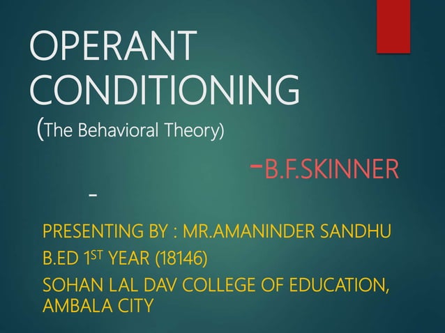 Operant Conditioning : Behavioral theory (B.F.SKINNER THEORY) | PPTX
