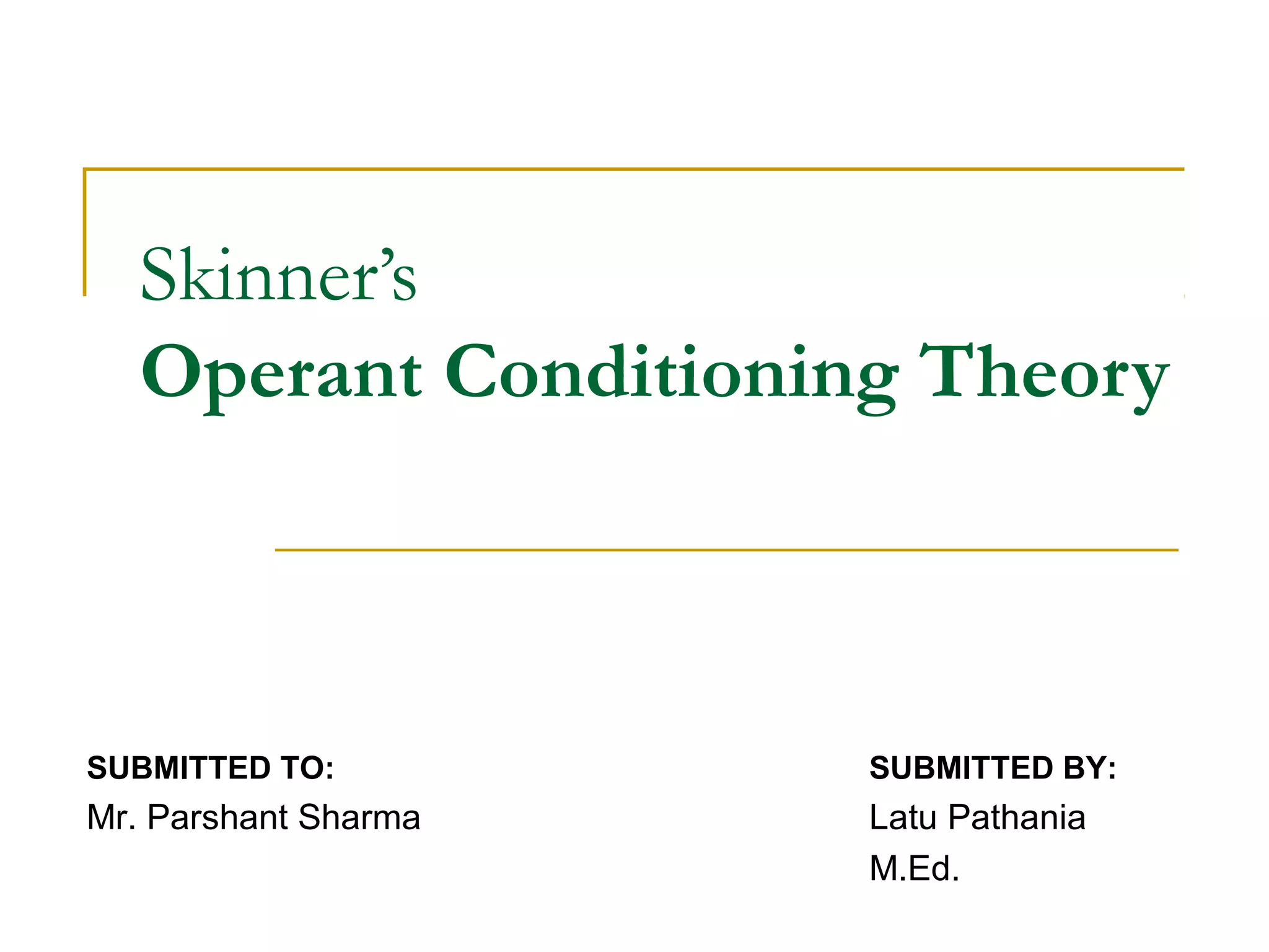 Skinner’s operant conditioning theory | PPT