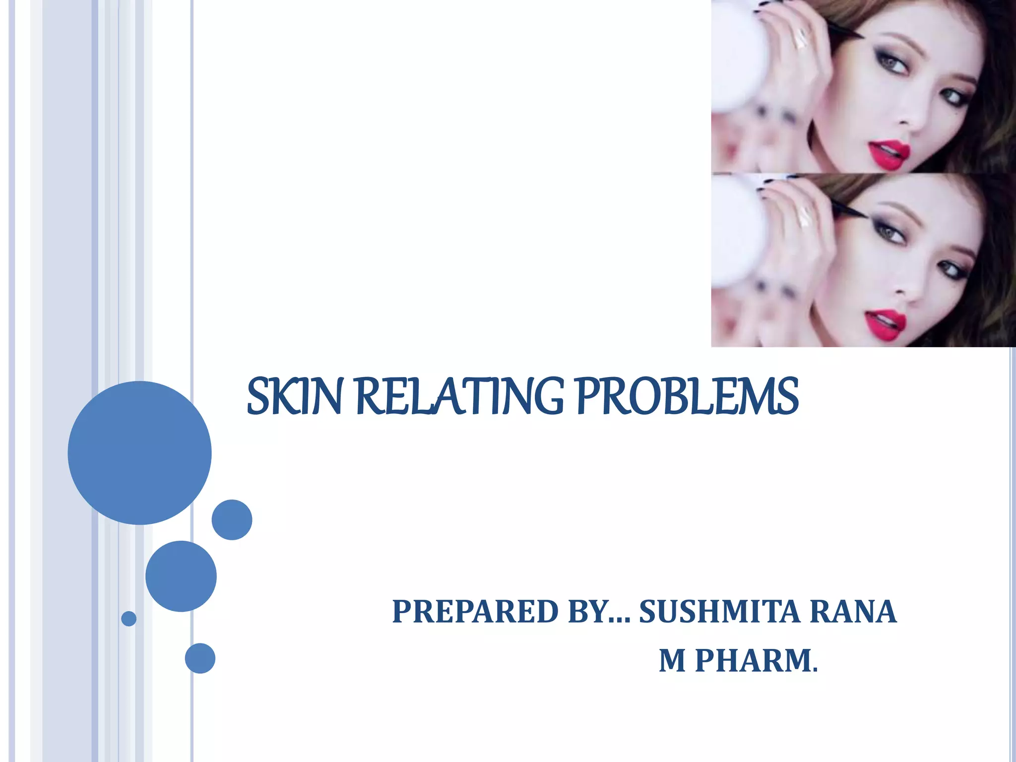 Skin relating problems in cosmetics | PPTX