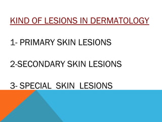 basics lesions of skin - Dr. Gurjot Marwah | PPT