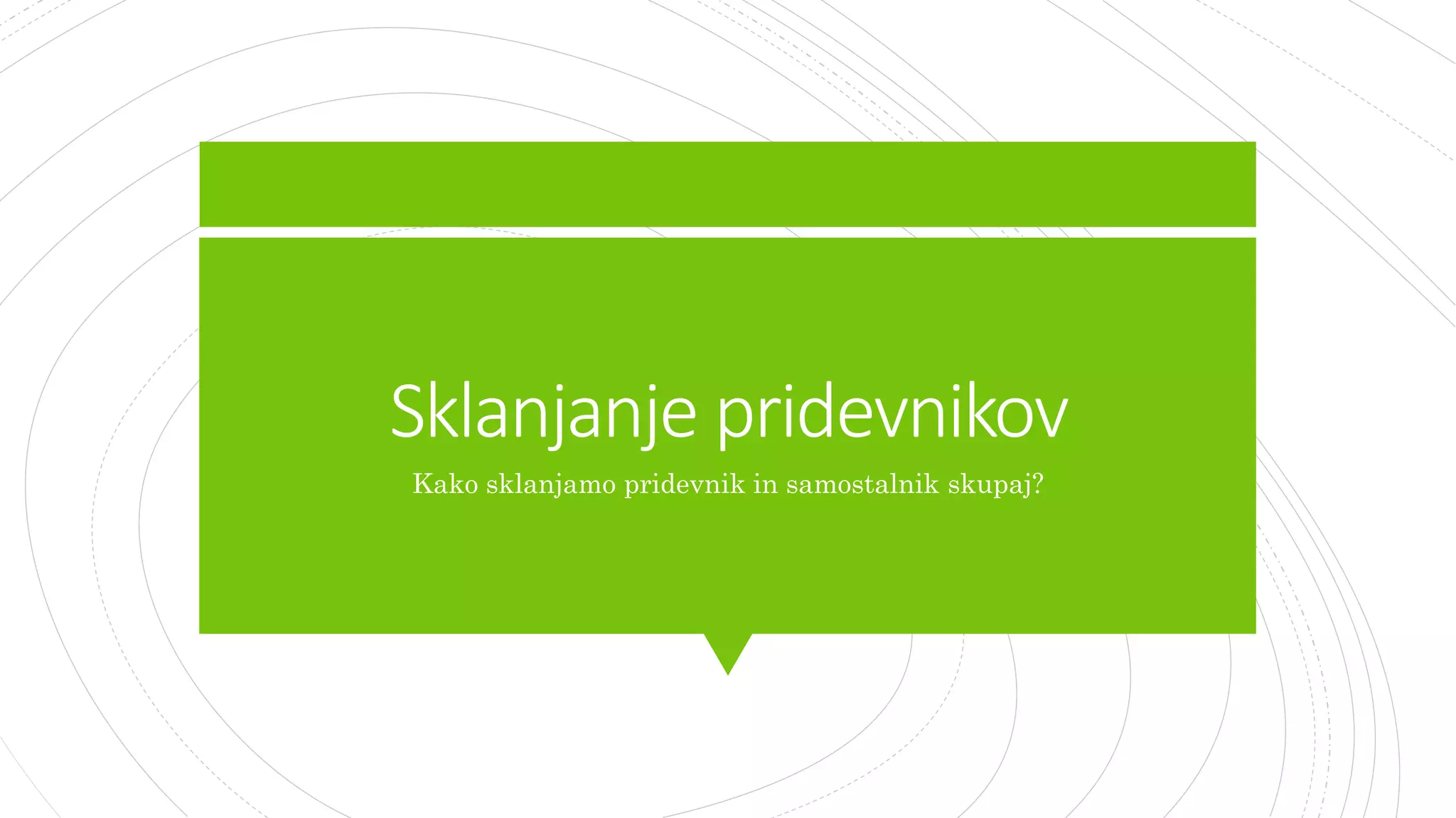 Sklanjanje pridevnikov | PPTX
