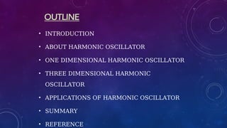 HARMONIC OSCILLATOR SIMPLE HARMONIC MOTION (SANDEEP).pptx