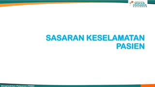 SKP SASARAN KESELAMATAN PASIEN (KOMITE PENINGKATAN MUTU KESELAMATAN PASIEN) | PPT