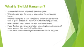 SKRIBBL_HANGMAN_PasaSAsRESENTATION 2.ppt | Programming Languages | Computing