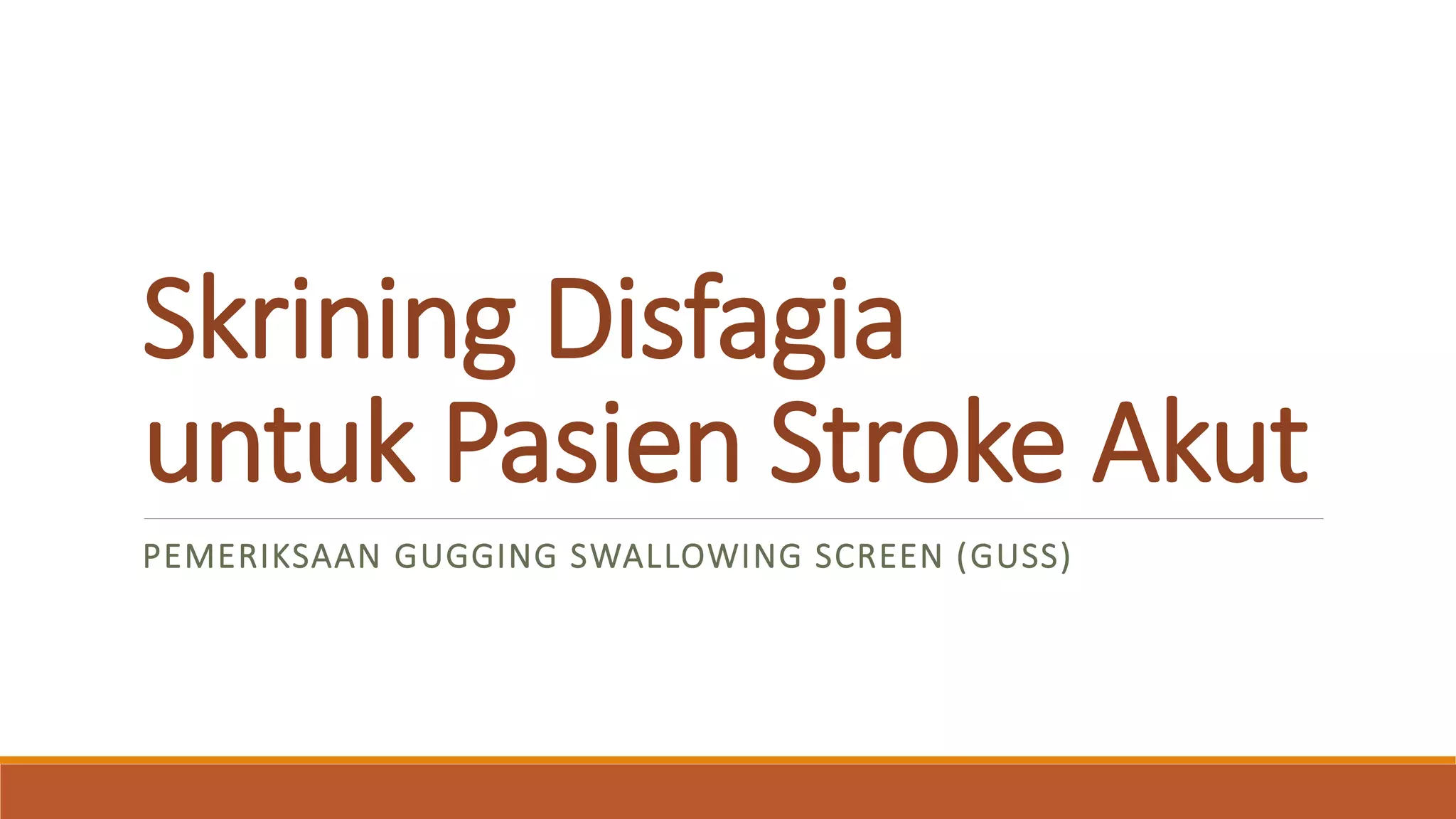 Skrining Disfagia untuk Pasien Stroke Akut: Pemeriksaan Gugging Swallowing Screen (GUSS) | PDF