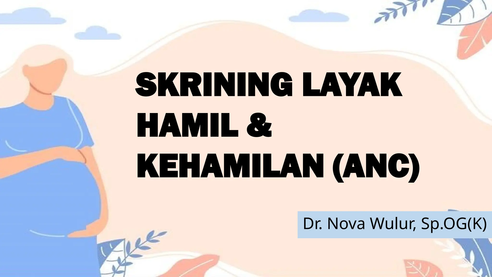 Presentasi Skrining Layak Hamil oleh dr. Nova Wulur, Sp.OG(K) .pptx