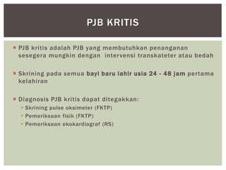 Skrining penyakit jantung bawaan (PJB) Kritis.pptx