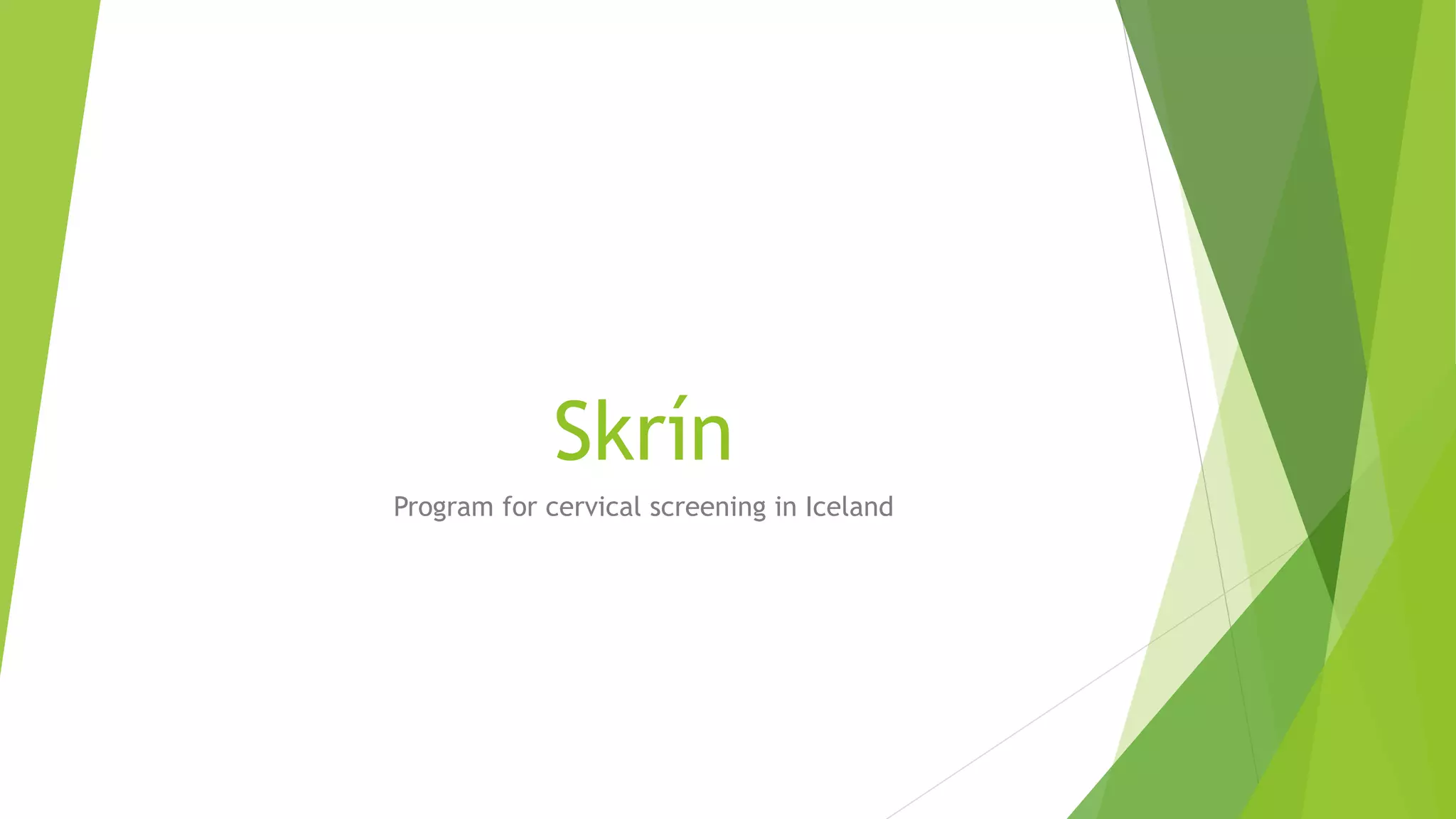 Skrin. Program for Cervical in Iceland. | PPT
