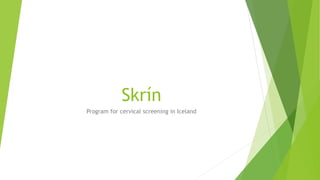 Skrin. Program for Cervical in Iceland. | PPT